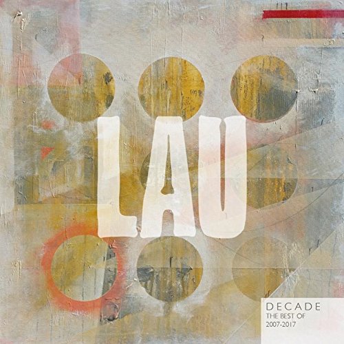 Lau Decade: The Best of Lau (2007-2017) – Review Corner